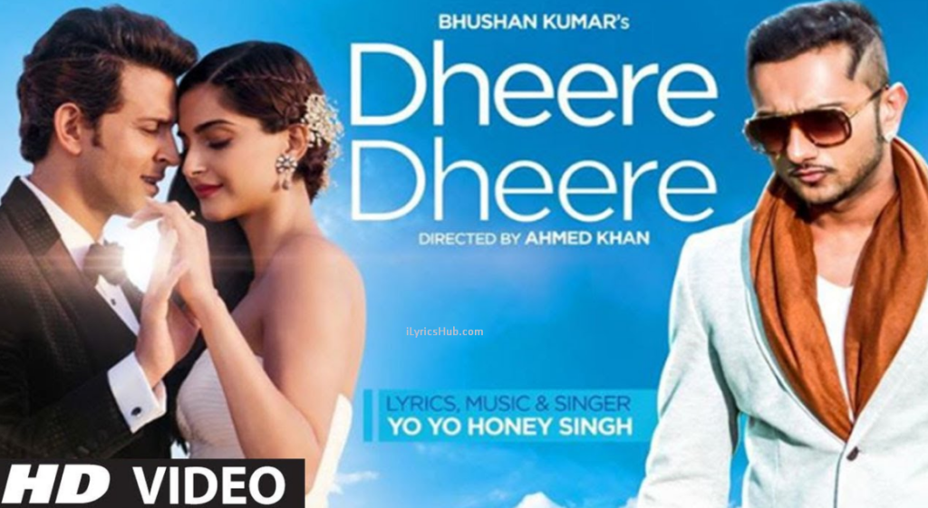 DHEERE DHEERE SE MERI ZINDAGI LYRICS - Yo Yo Honey Singh | Hrithik ... DHEERE DHEERE SE MERI ZINDAGI LYRICS - Yo Yo Honey Singh | Hrithik ...