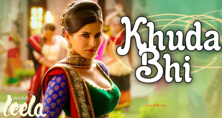 Khuda Bhi Lyrics – Ek Paheli Leela | Sunny Leone, Mohit Chauhan